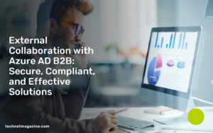 External Collaboration with Azure AD B2B: Secure, Compliant, and ...